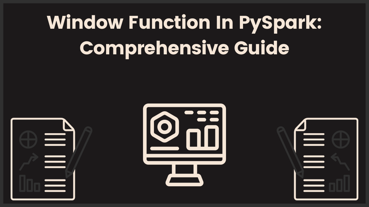 Window Function in PySpark: Comprehensive Guide - AnalyticsLearn Window Function in PySpark: Comprehensive Guide - AnalyticsLearn